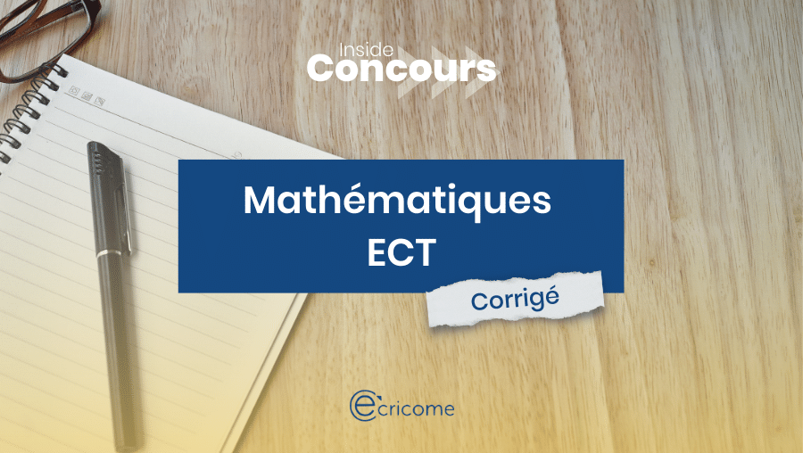 Corrigé maths ECRICOME ECT 2023 - Major Prépa