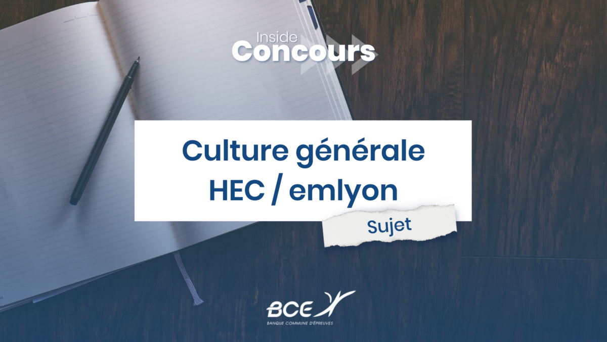 Annales Culture Générale (BCE et ECRICOME) : sujet, analyse et corrigé - Major Prépa