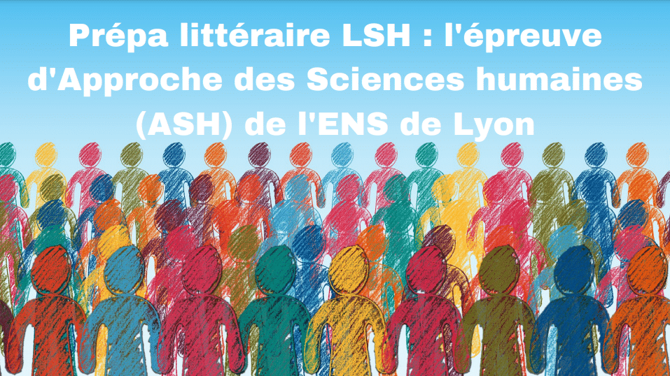 Prépa littéraire LSH : l'épreuve d'Approche des sciences humaines (ASH ...