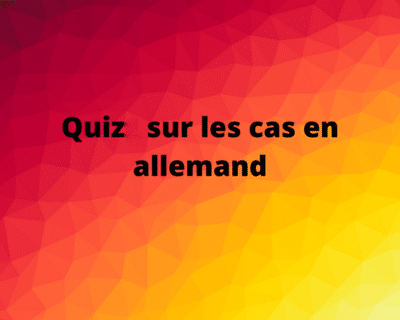 Quiz sur les cas en allemand - Major Prépa