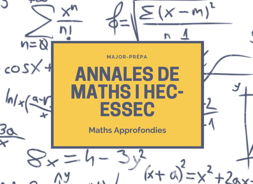 Les annales de maths en prépa (toutes filières confondues) - Major Prépa