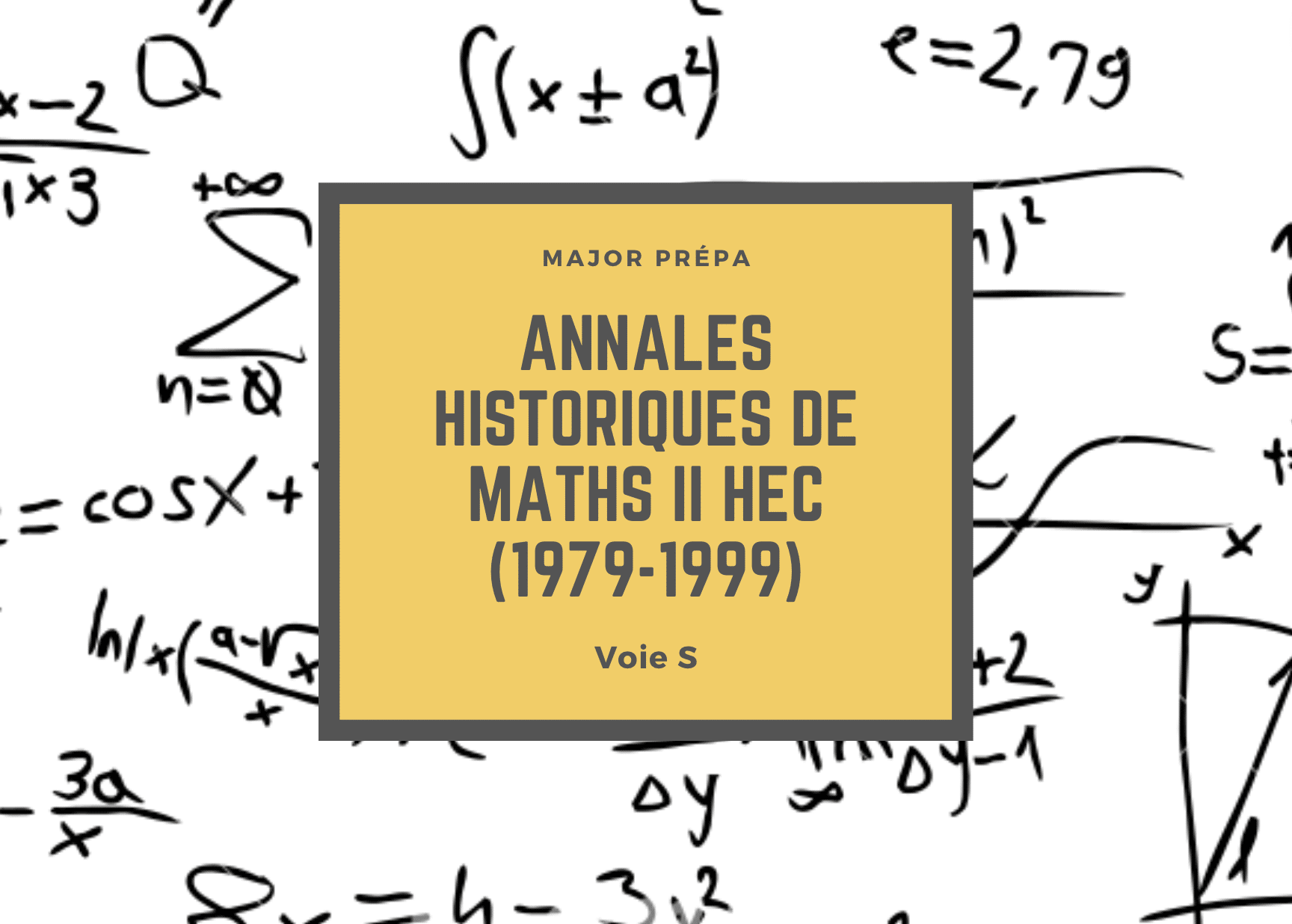 Annales historiques de Maths II HEC S (1979-1999) - Major Prépa