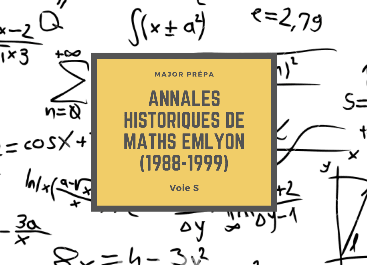 Annales historiques de Maths emlyon S (1980-1999) - Major Prépa