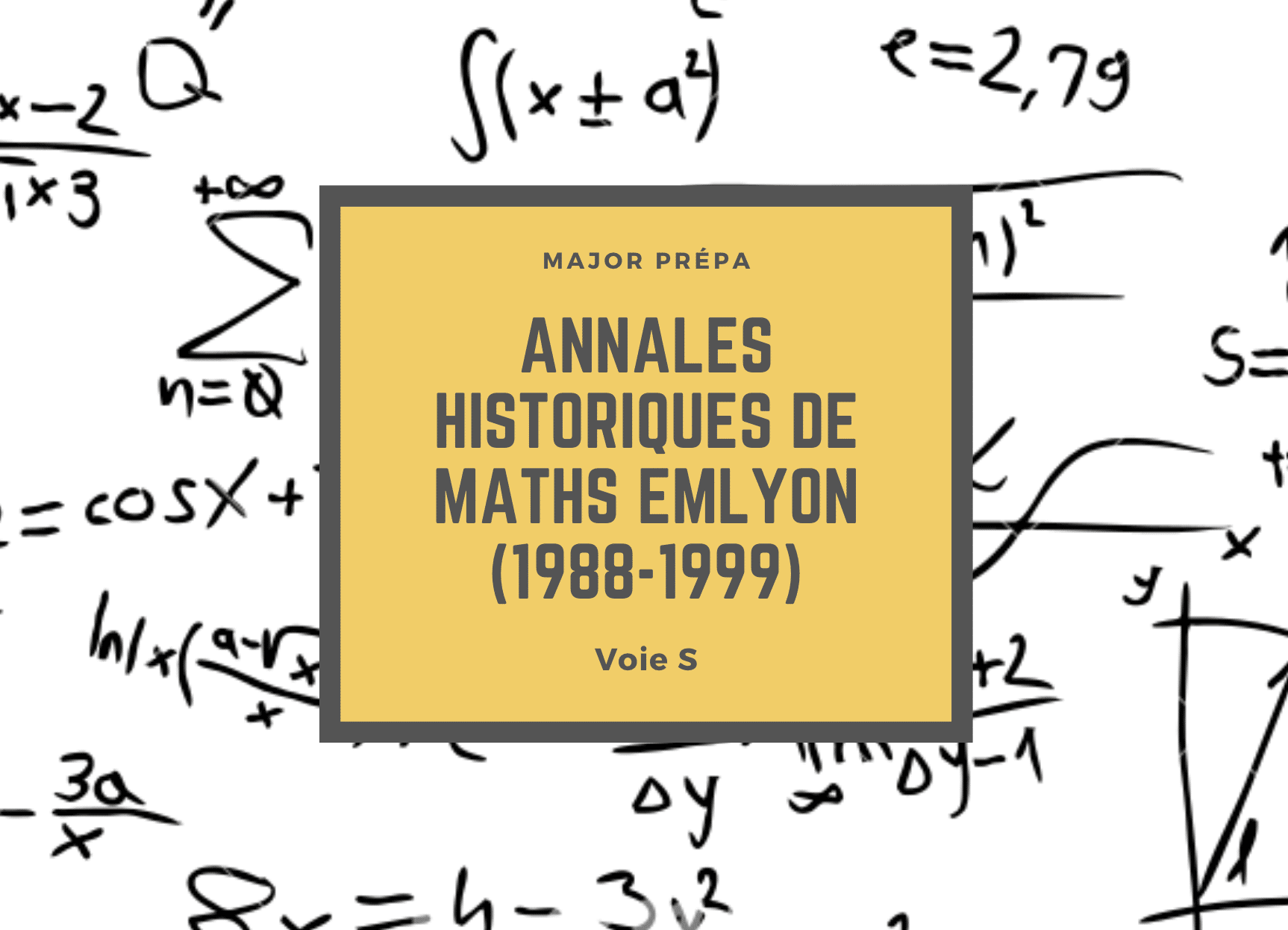 Annales historiques de Maths emlyon S (1980-1999) - Major Prépa